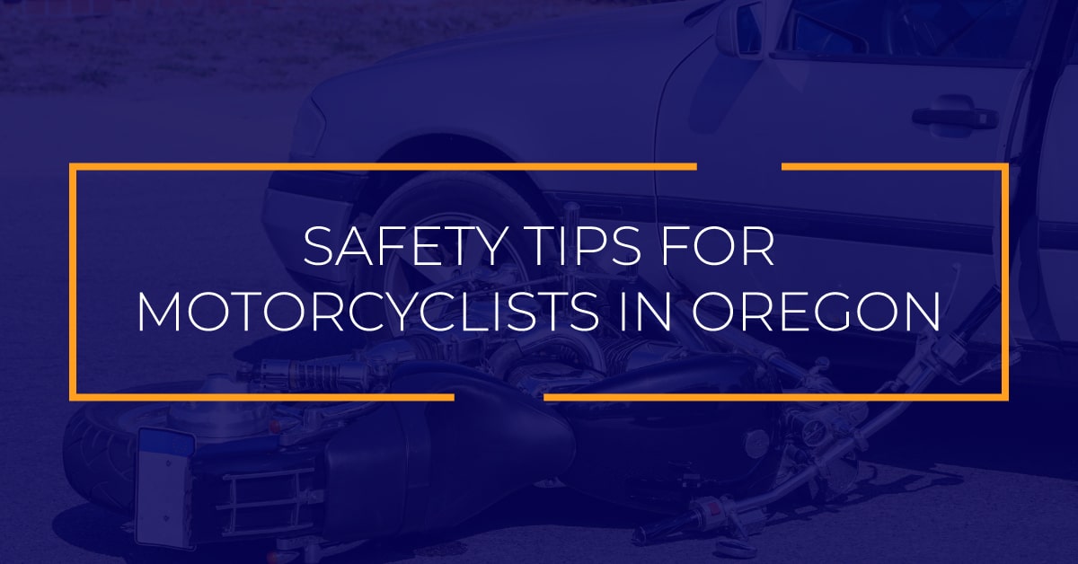 Safety Tips For Motorcyclists In Oregon | Harris Velázquez Gibbens