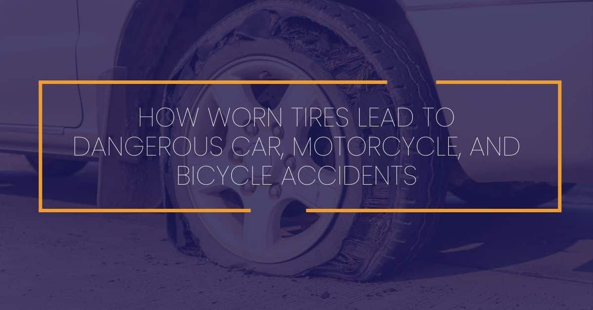 How Worn Tires Lead To Dangerous Car, Motorcycle, And Bicycle Accidents ...